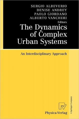 The Dynamics of Complex Urban Systems: An Interdisciplinary Approach by ...