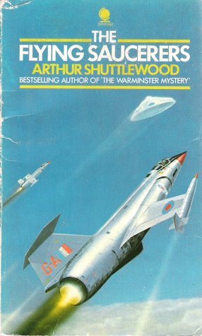 The Flying Saucerers by Arthur Shuttlewood | Goodreads
