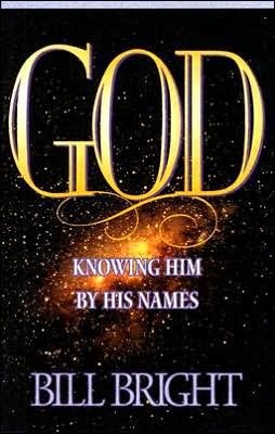 God: Knowing Him By His Names by Bill Bright | Goodreads