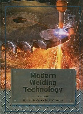 Modern Welding Technology, 5th Edition by Howard B. Cary | Goodreads