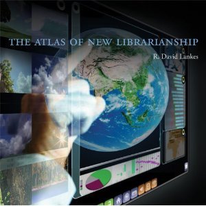 The Atlas of New Librarianship by R. David Lankes | Goodreads