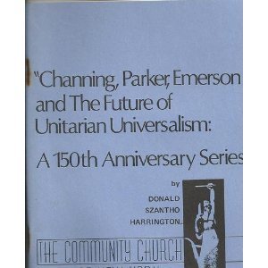 Channing, Parker, Emerson & the Future of Unitarian Universalism by ...