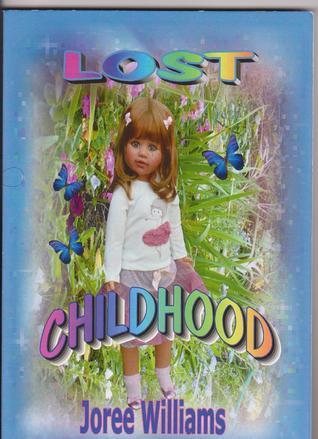Lost Childhood by Joree Williams | Goodreads