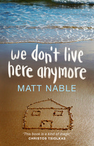 We Don't Live Here Anymore by Matt Nable | Goodreads