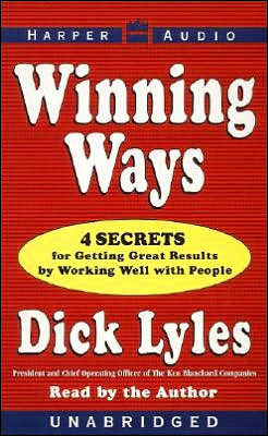Winning Ways: Four Secrets for Getting Great Results by Working Well ...