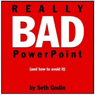 Really Bad PowerPoint by Seth Godin | Goodreads