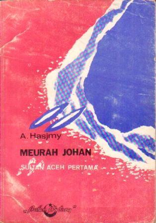 Meurah Johan: Sultan Aceh Pertama by Ali Hasjmy | Goodreads