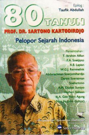 80 Tahun Prof. Dr. Sartono Kartodirdjo: Pelopor Sejarah Indonesia by ...