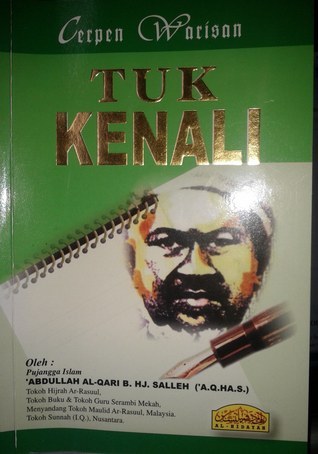 Cerpen-cerpen nasihat Tuk Kenali by Abdullah al-Qari bin Haji Salleh ...