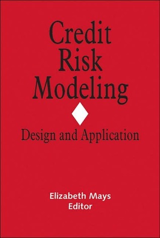 Credit Risk Modeling: Design and Application by Elizabeth Mays | Goodreads