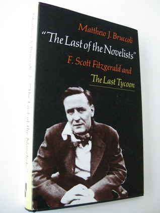 The Last of the Novelists: F. Scott Fitzgerald and the Last Tycoon by ...