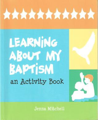 Learning About My Baptism by Jenna Mitchell | Goodreads
