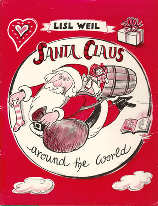 Santa Claus Around the World by Lisl Weil | Goodreads