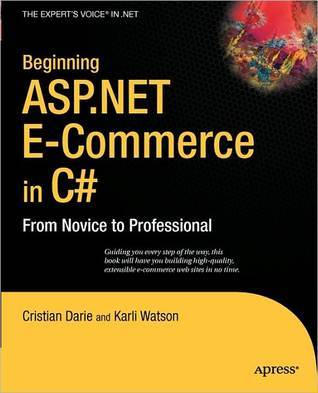 Beginning ASP.Net Ecommerce in C# by Cristian Darie | Goodreads