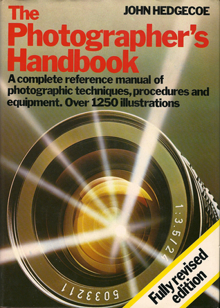The photographer's handbook by John Hedgecoe | Goodreads