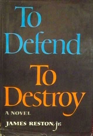 To Defend, To Destroy by James Reston Jr. | Goodreads