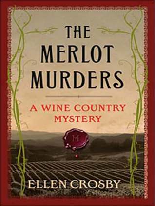 Merlot Murders (Wine Country Mysteries #1) by Ellen Crosby | Goodreads