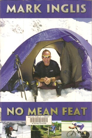 No mean feat by Mark Inglis | Goodreads