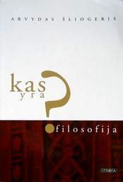 Kas yra filosofija? by Arvydas Šliogeris | Goodreads