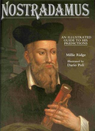 Nostradamus: An Illustrated Guide to His Predictions by Millie Ridge ...