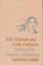 Walt Whitman and Emily Dickinson: Poetry of the Central Consciousness ...