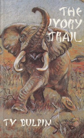 The Ivory Trail by T.V. Bulpin | Goodreads