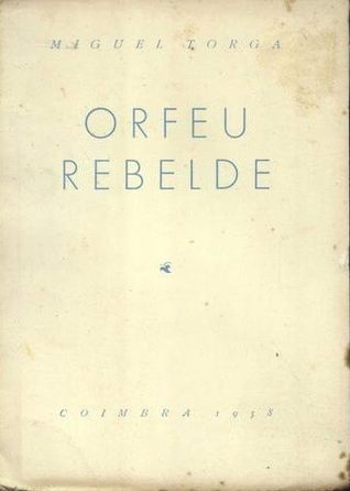 Orfeu Rebelde by Miguel Torga | Goodreads