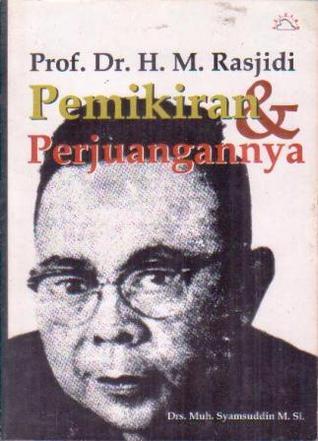 Prof. Dr. H.M. Rasjidi: Pemikiran dan Perjuangannya by Muh. Syamsuddin ...