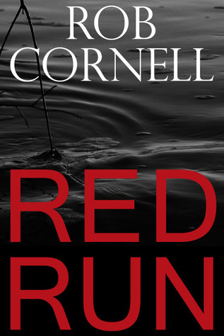 Red Run by Rob Cornell | Goodreads