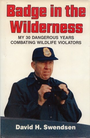 Badge in the Wilderness: My 30 Dangerous Years Combating Wildlife ...
