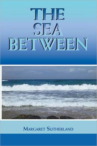 The Sea Between by Margaret Sutherland | Goodreads
