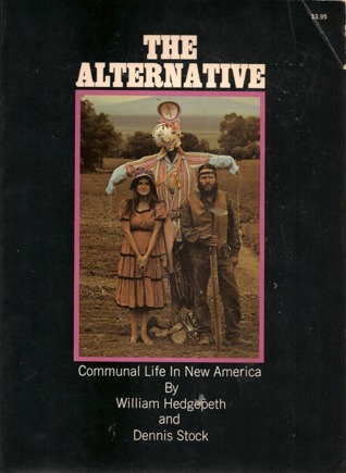 The Alternative: Communal Life in New America by William Hedgepeth ...