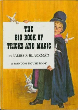 The Big Book of Tricks and Magic by James R. Blackman | Goodreads