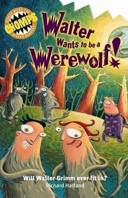 Walter Wants to Be a Werewolf (Aussie Chomps) by Richard Harland ...