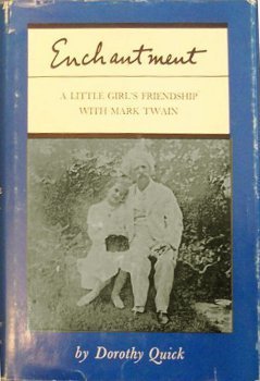 Enchantment: A Little Girl's Friendship With Mark Twain by Dorothy ...