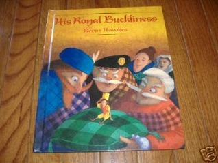 His Royal Buckliness by Kevin Hawkes | Goodreads