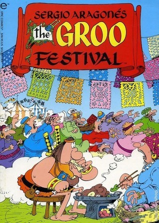 The Groo Festival (Groo the Wanderer #21-24) by Sergio Aragonés | Goodreads
