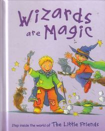 Wizards Are Magic (The Little Friends) by Kath Smith | Goodreads