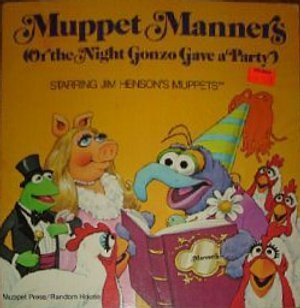 Muppet Manners: Or, the Night Gonzo Gave a Party : Starring Jim Henson ...