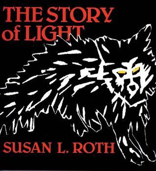 The Story of Light by Susan L. Roth | Goodreads