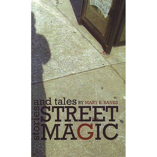 Street Magic: Stories and Tales by Mary B. Banks | Goodreads