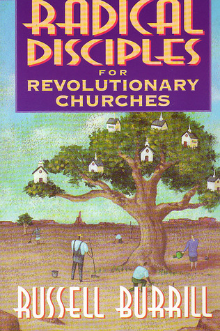 Radical Disciples for Revolutionary Churches by Russell Burrill | Goodreads