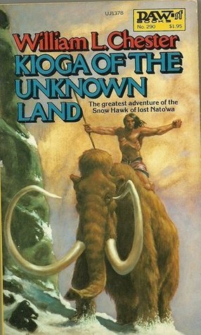 Kioga of the Unknown Land by William L. Chester | Goodreads