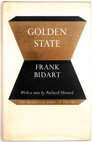 Golden State by Frank Bidart | Goodreads