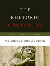 The Rhetoric Companion by N.D. Wilson | Goodreads
