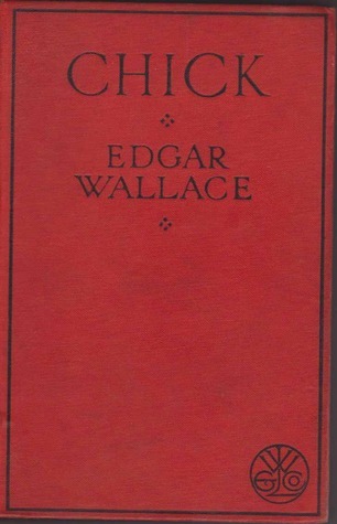 Chick by Edgar Wallace | Goodreads