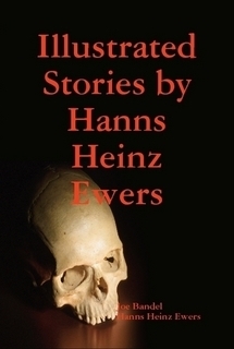 Illustrated Stories by Hanns Heinz Ewers by Hanns Heinz Ewers | Goodreads