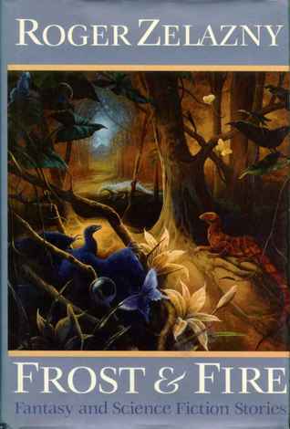 Frost and Fire by Roger Zelazny | Goodreads