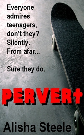 Pervert by Alisha Steele | Goodreads