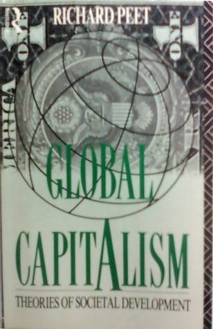 Global Capitalism: Theories of Societal Development by Richard Peet ...